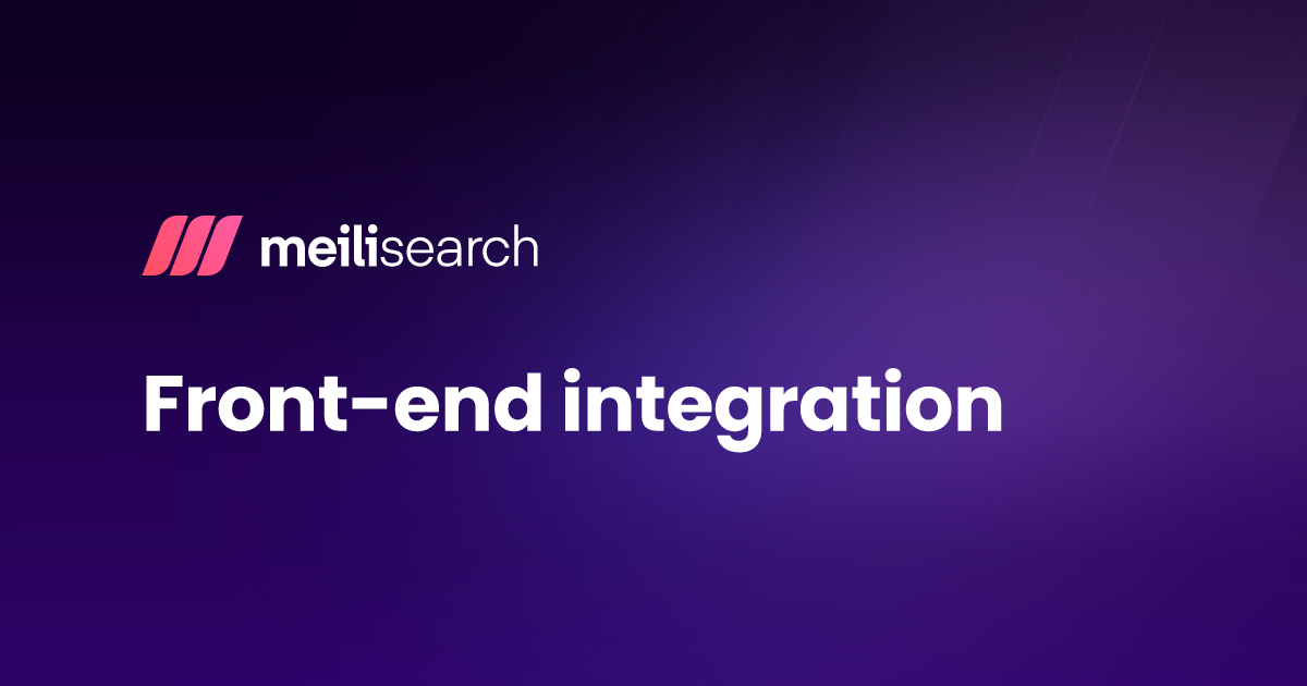 Front-end integration — Meilisearch documentation Front-end integration — Meilisearch documentation